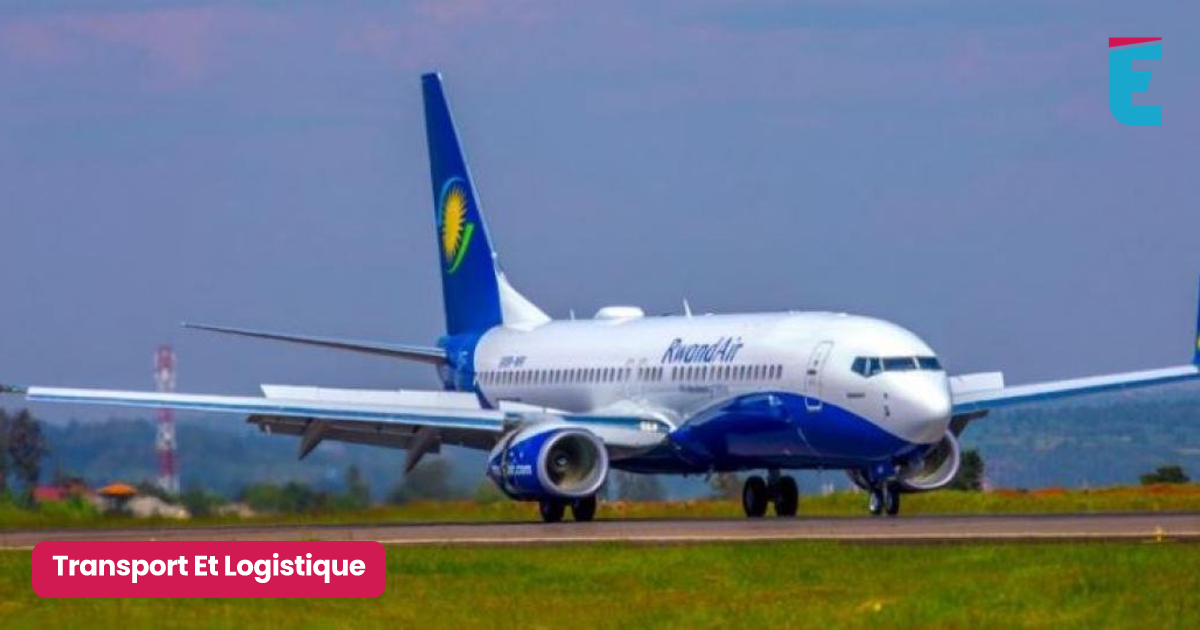 Transport aérien : refoulé en RDC, RwandAir réorganise son réseau en ...